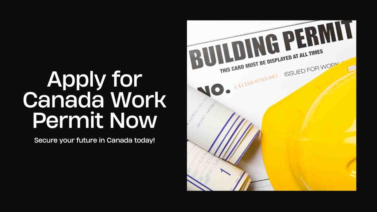 Canada Work Permit Application 2024/2025 – APPLY NOW – Travel Lodge